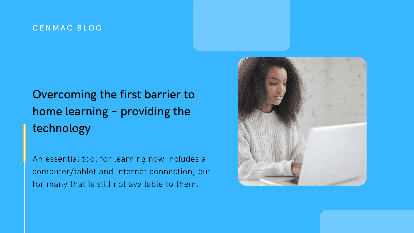 Overcoming the first barrier to home learning – providing the technology - CENMAC