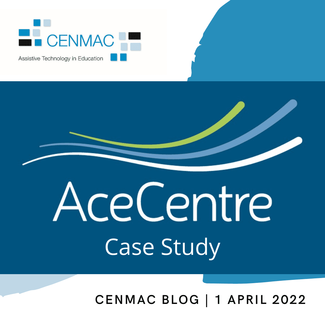 Ace Centre Case Study by guest blogger Meghan Ebbage-Taylor - CENMAC